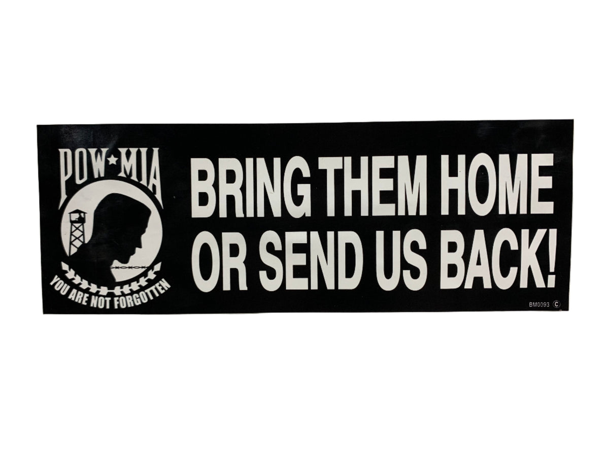 Bring Them Home Or Send Us Back! POW Bumper Sticker – GRANDPOPSARMYNAVY